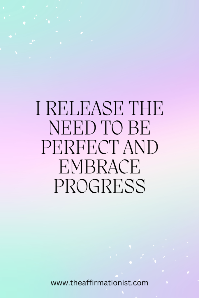 Affirmations for Overcoming Perfectionism: Embracing Imperfection and ...