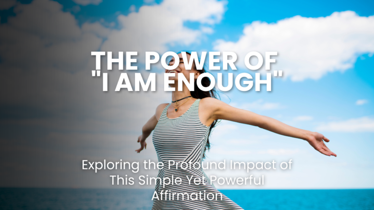 The Power of “I AM ENOUGH”: Exploring the Profound Impact of This ...