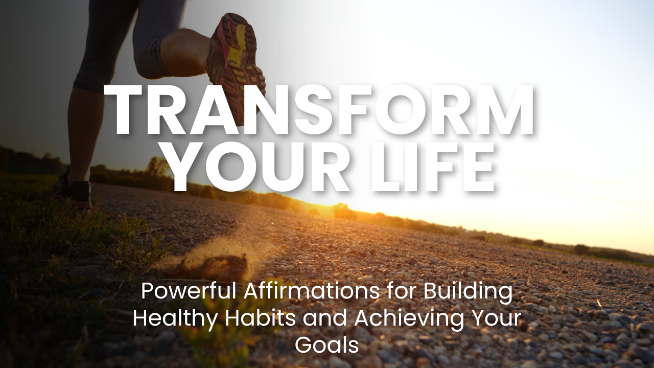 Transform Your Life: Powerful Affirmations for Building Healthy Habits ...