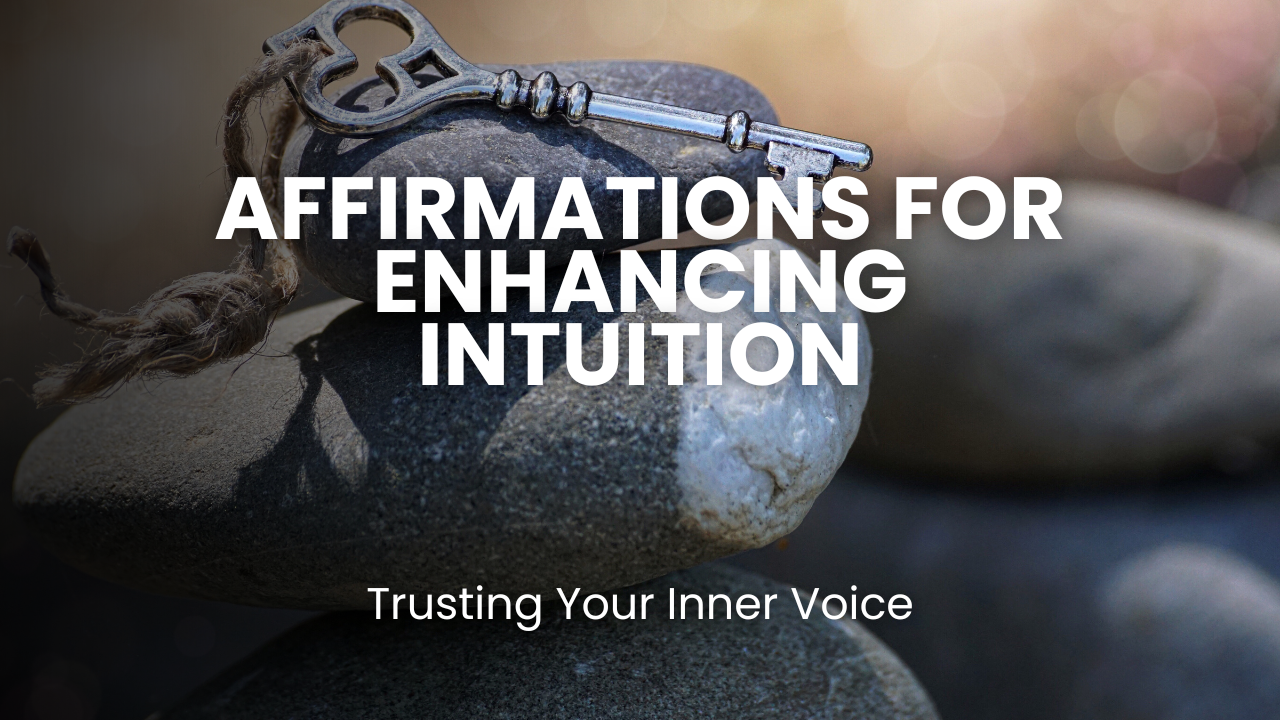 Affirmations for Enhancing Intuition: Trusting Your Inner Voice – The ...