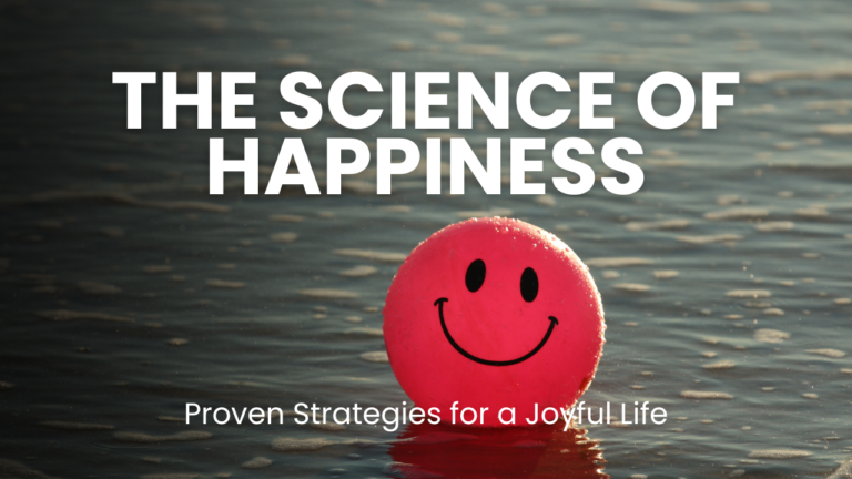 The Science of Happiness: Proven Strategies for a Joyful Life – The ...