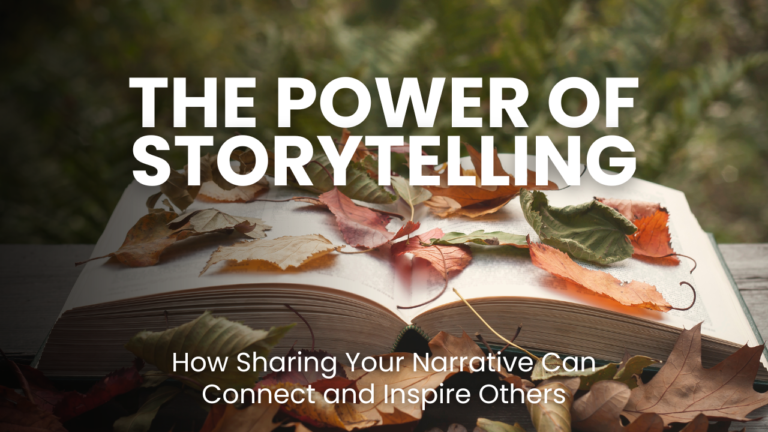 The Power of Storytelling: How Sharing Your Narrative Can Connect and ...
